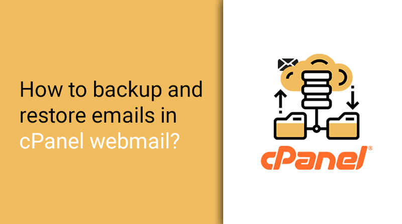 Steps to Back Up and Restore Emails in cPanel Webmail